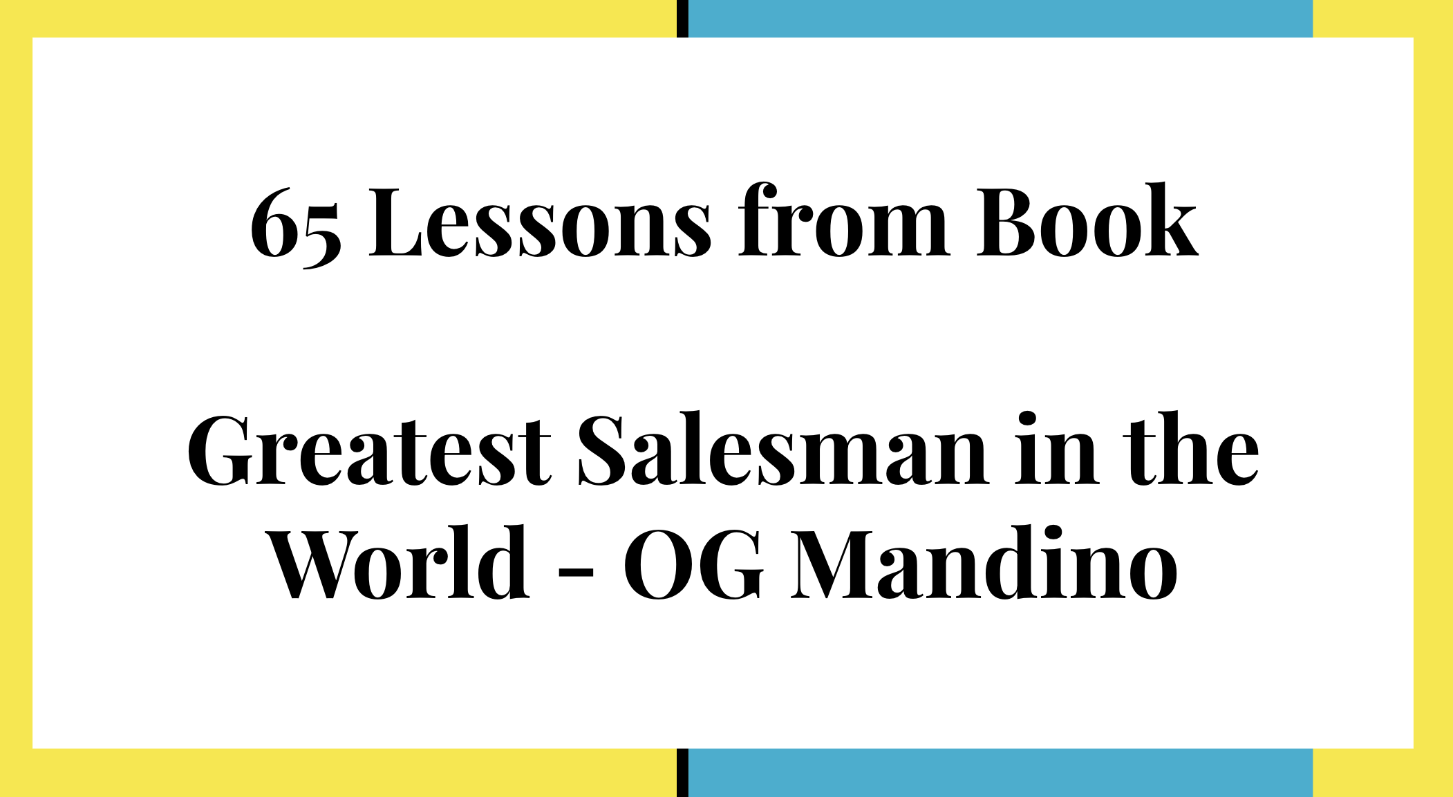 65 Lessons from "Greatest Salesman in the World" -By OG Mandino - Tech ...